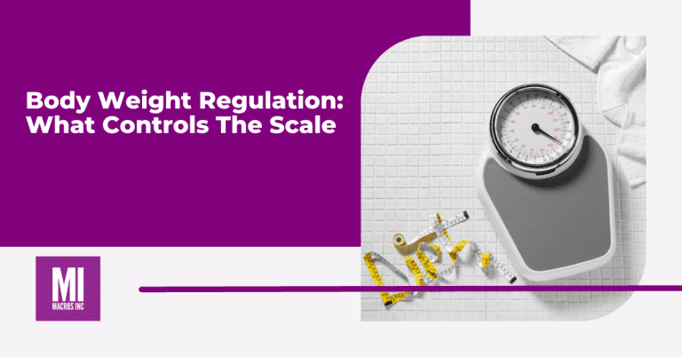 Body Weight Regulation: What Controls the Scale - Macros Inc