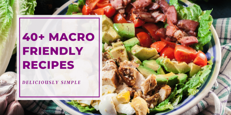 40+ Deliciously Simple Macro-Friendly Recipes - Macros Inc