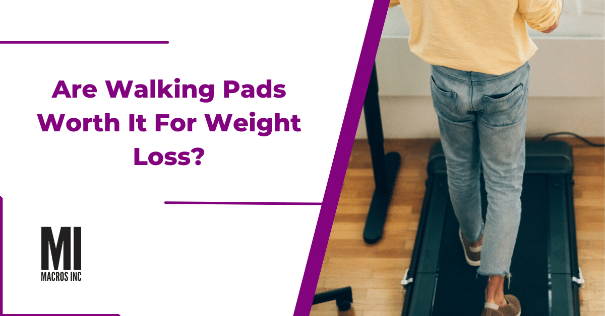 Are Walking Pads Worth It For Weight Loss? - Macros Inc
