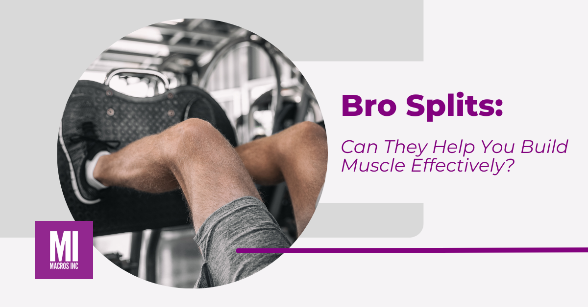 Bro Splits: Can They Help You Build Muscle Effectively? - Macros Inc