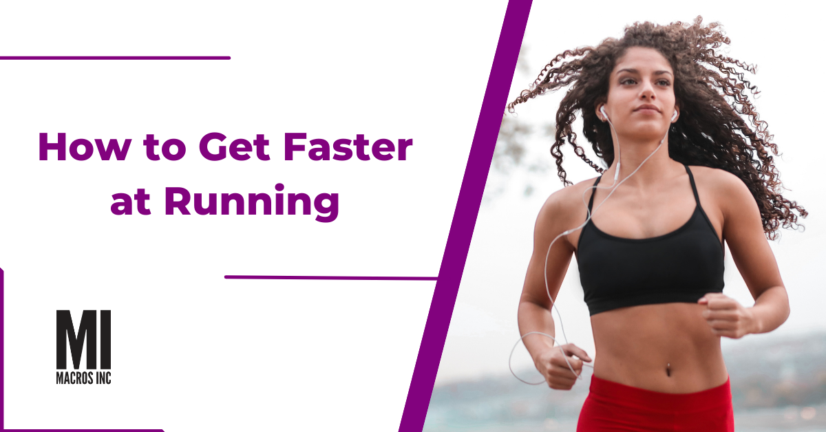 How to Get Faster at Running - Macros Inc
