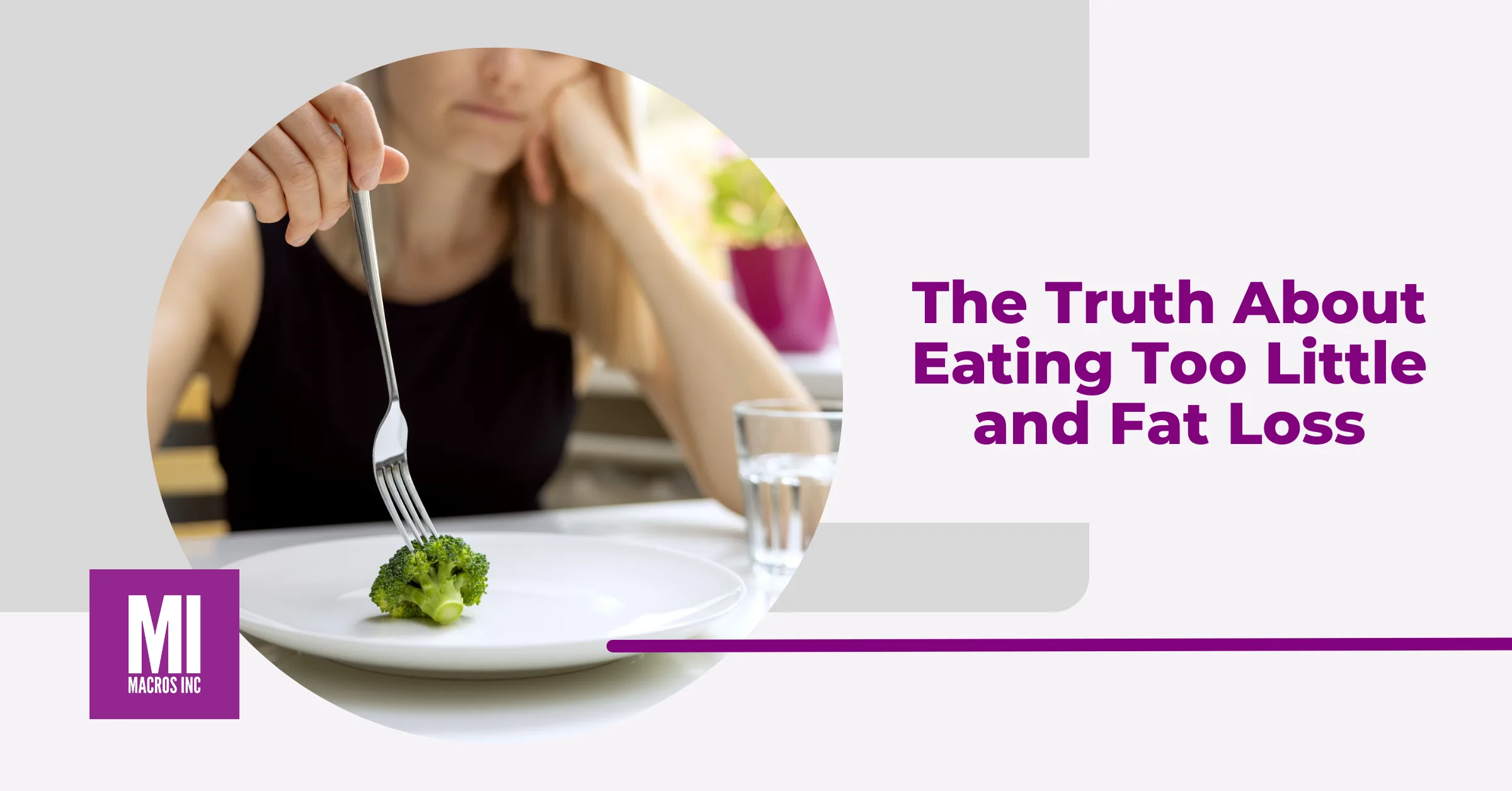 The Truth About Eating Too Little and Fat Loss - Macros Inc