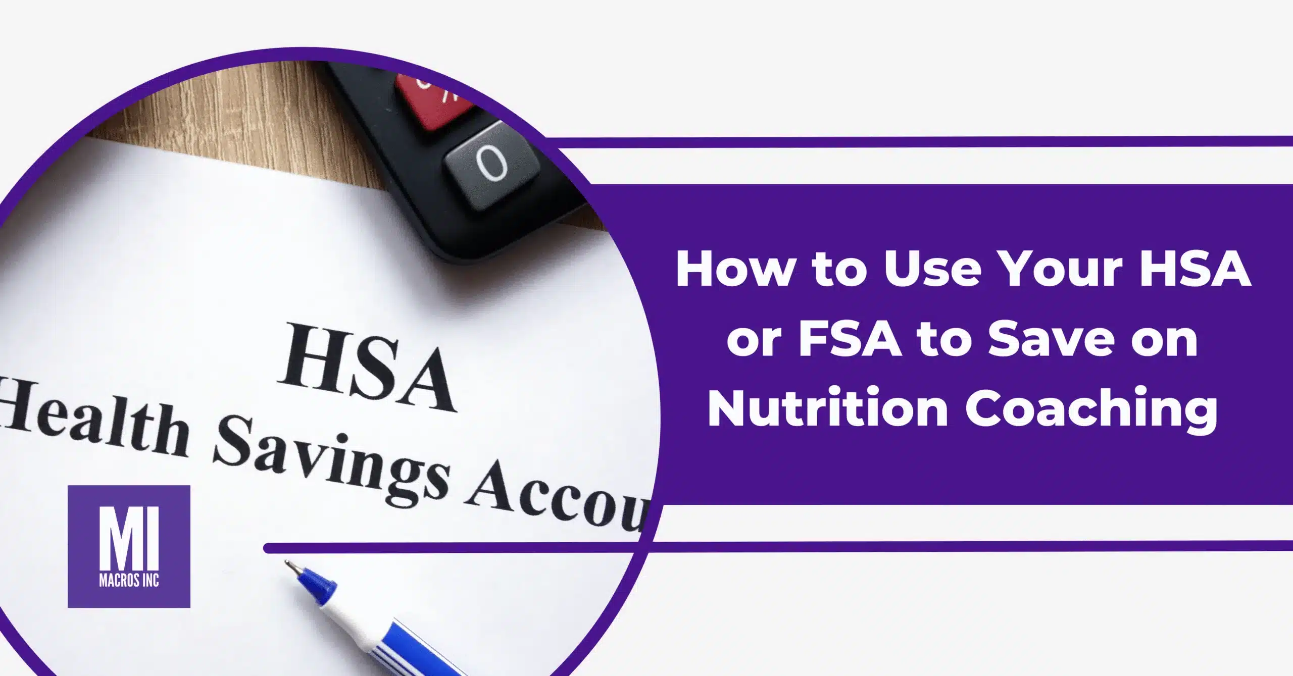 How to Use Your HSA or FSA to Save on Nutrition Coaching - Macros Inc