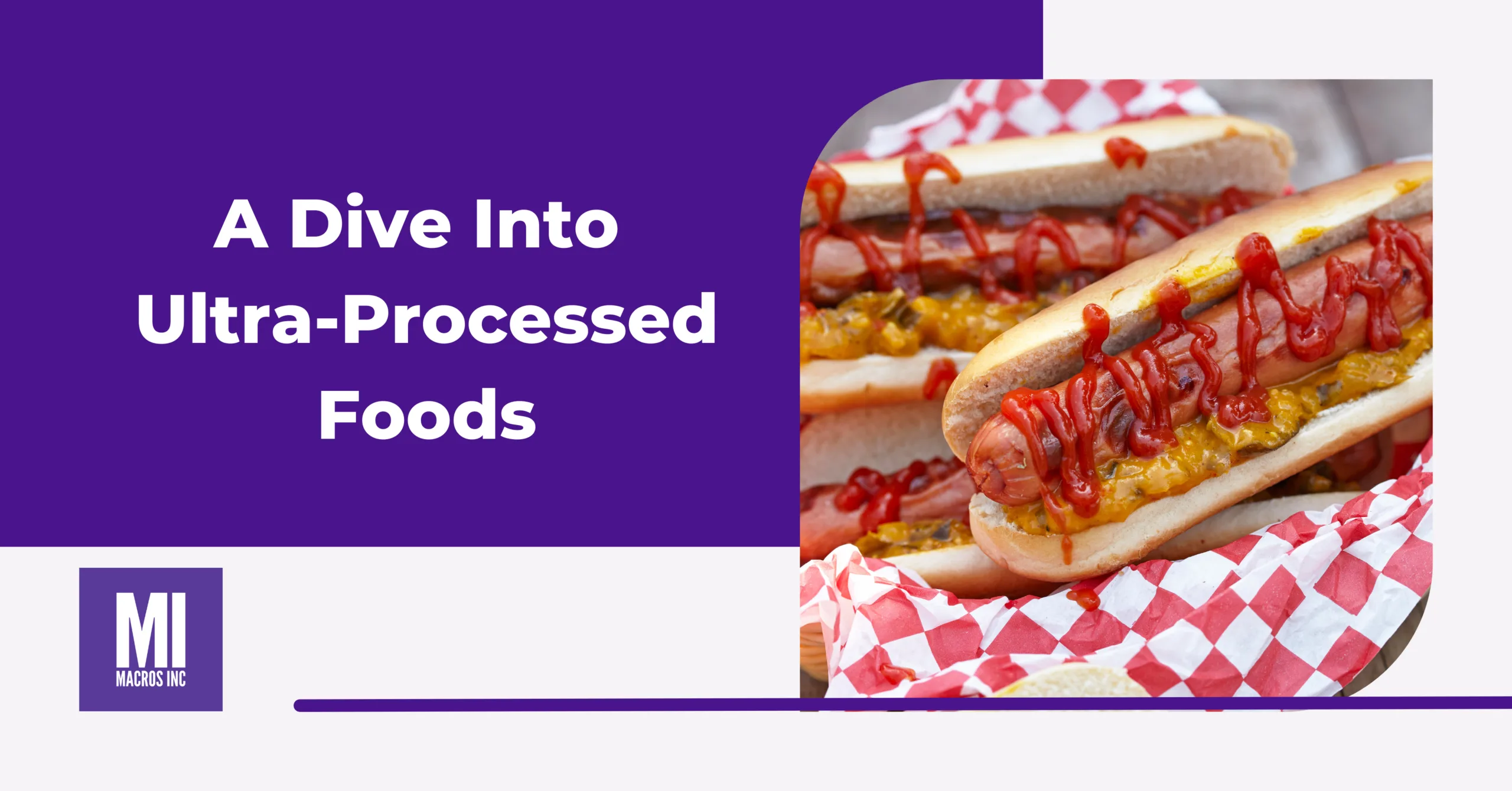 A Dive Into Ultra-Processed Foods - Macros Inc